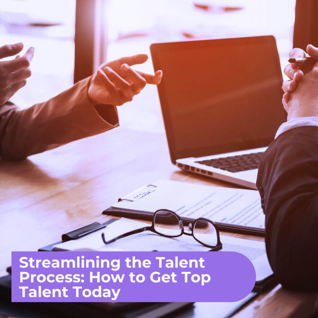 Streamlining the Talent Process: How to Get Top Talent Today - Beyond ...